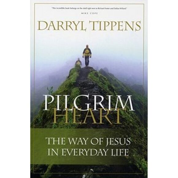 Darryl Tippens | Other | Pilgrim Heart The Way Of Jesus In Everyday ...